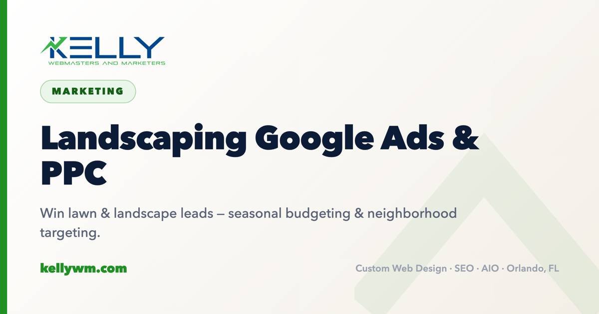 Landscaping Google Ads & PPC: A Lead-Generation Guide | Kelly WM